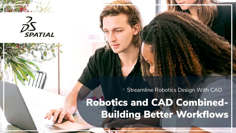 Robotics and CAD Combined—Building Better Workflows